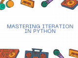 Mastering Iteration In Python A Comprehensive Guide Ahammad Nafiz